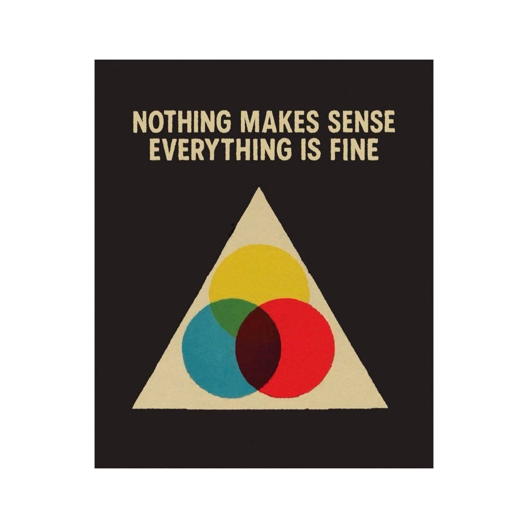 Wholesale 'Nothing Makes Sense. Everything Is Fine.' Print for your ...